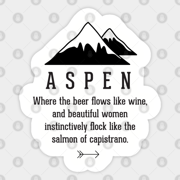 ASPEN - where the beer flows like wine. Dumb & Dumber - Aspen ...