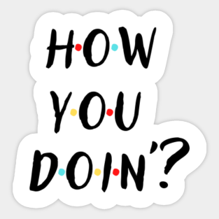Joey How You Doin Stickers for Sale | TeePublic