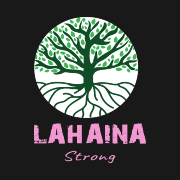 Lahaina Strong - Lahaina Strong - T-Shirt | TeePublic