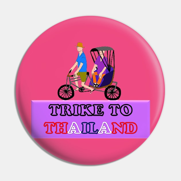 Trike to Thailand - Three - Wheeled Cycle - Tricycle - Pin | TeePublic