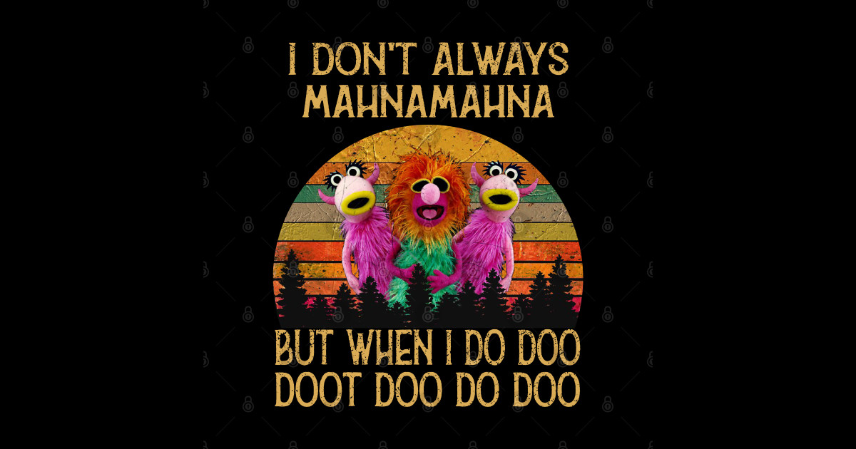 I Don't Always Mahna Mahna - I Dont Always Mahna Mahna - Sticker ...