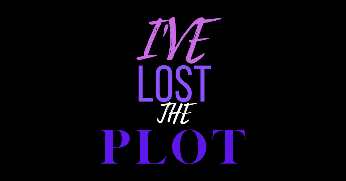 I've lost the plot - British - Sticker | TeePublic