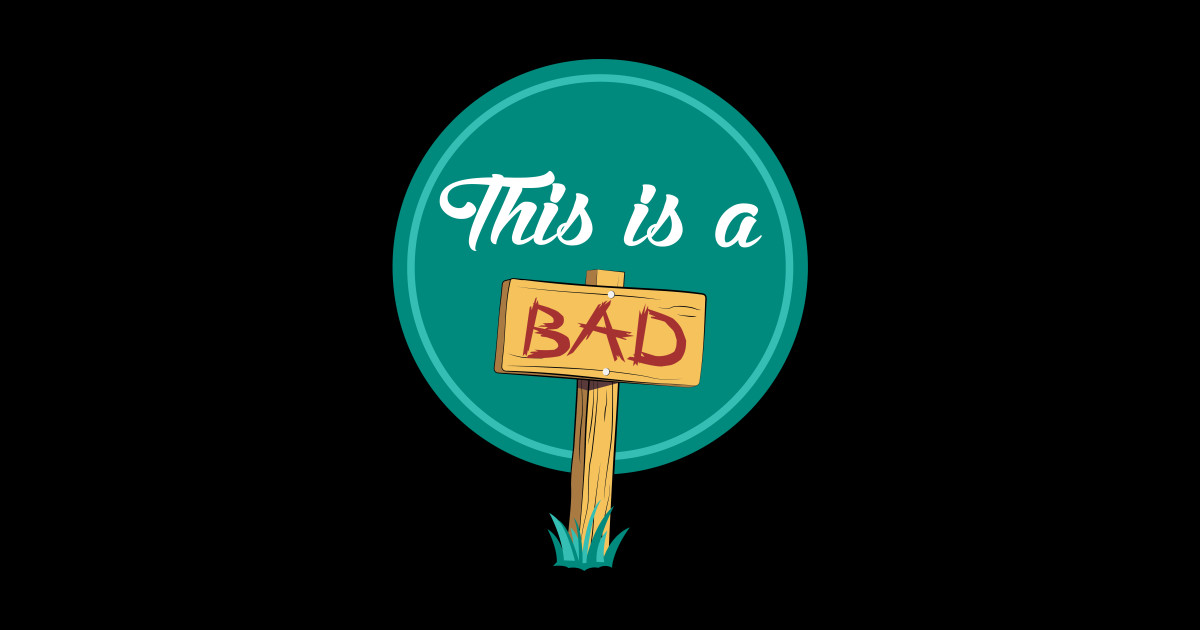 This is a bad sign - Pun - Sticker | TeePublic