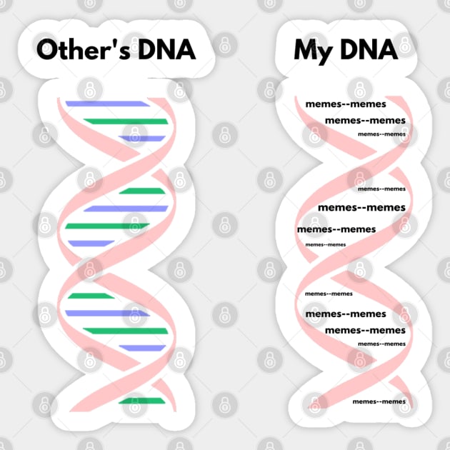 Memes in My DNA - Dna - Sticker | TeePublic