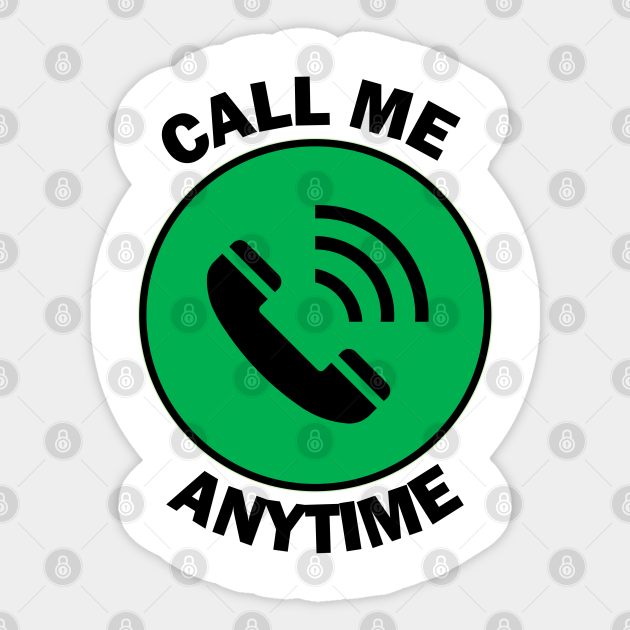 Call me anytime - Call - Sticker | TeePublic