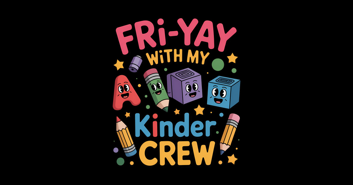 Friyay Kindergarten Teacher - Friday School Fri Yay - Kindergarten ...