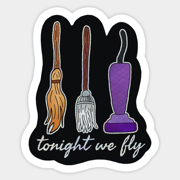 Hocus Pocus Brooms | Tonight We Fly - Hocus Pocus - Sticker | TeePublic
