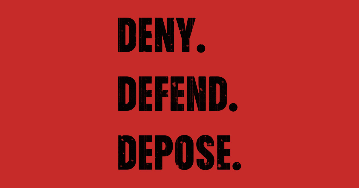 Deny Defend Depose By Surepodcast - Deny Defend Depose - T-Shirt ...