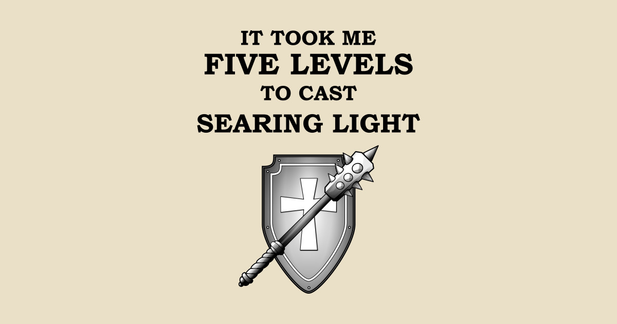 IT TOOK ME FIVE LEVELS TO CASE SEARING LIGHT 5E Meme CLERIC RPG Class ...