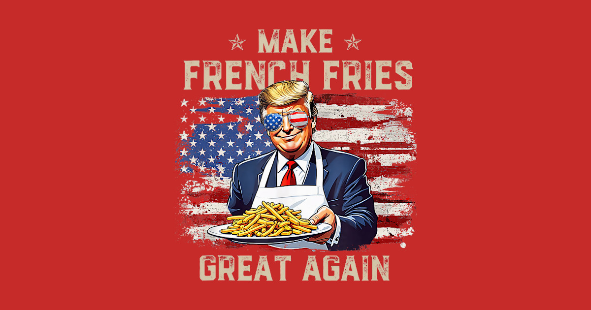 TRUMP FUNNY MAKE FRIES GREAT AGAIN 2024 - Magadonalds - T-Shirt | TeePublic