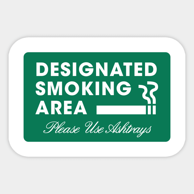 Designated smoking area - Smoking - Sticker | TeePublic