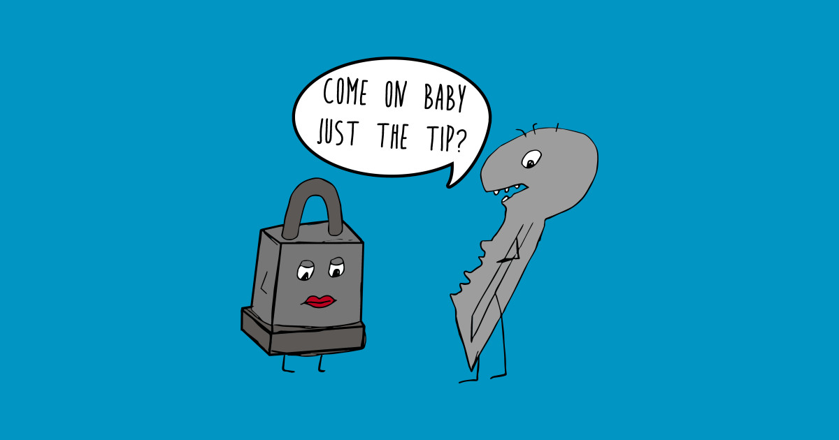 Come On Baby Just The Tip? Funny Locksmith Humor - Locksmith - T-Shirt ...