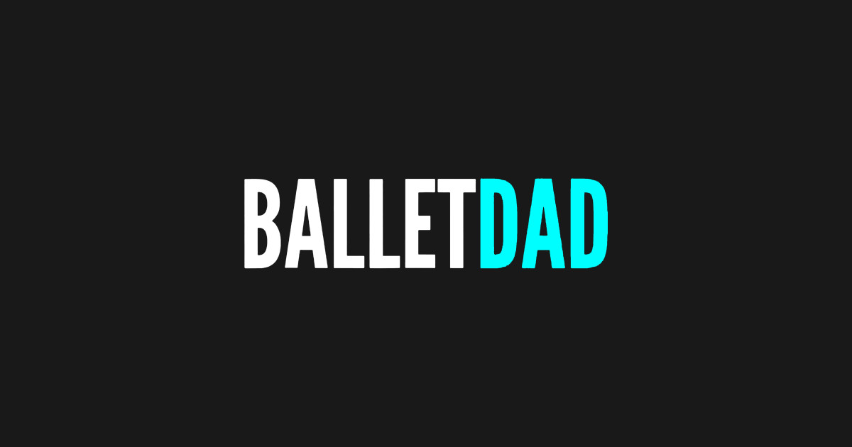 ballet dad - Ballet - T-Shirt | TeePublic