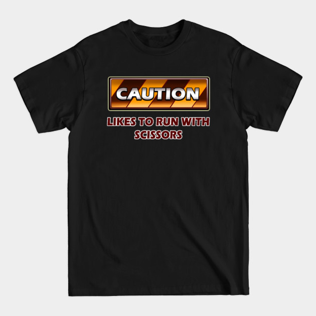 Running with scissors - Caution - T-Shirt sold by Craig Davis | SKU ...