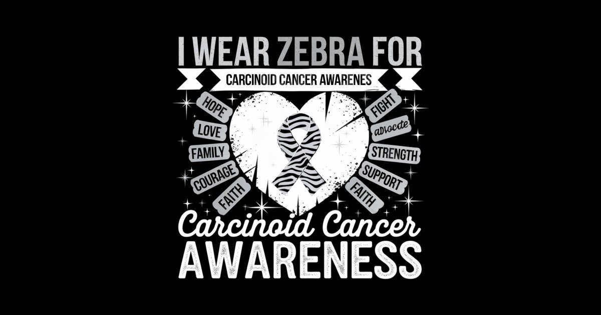 I wear zebra for carcinoid cancer awareness - Carcinoid Cancer ...