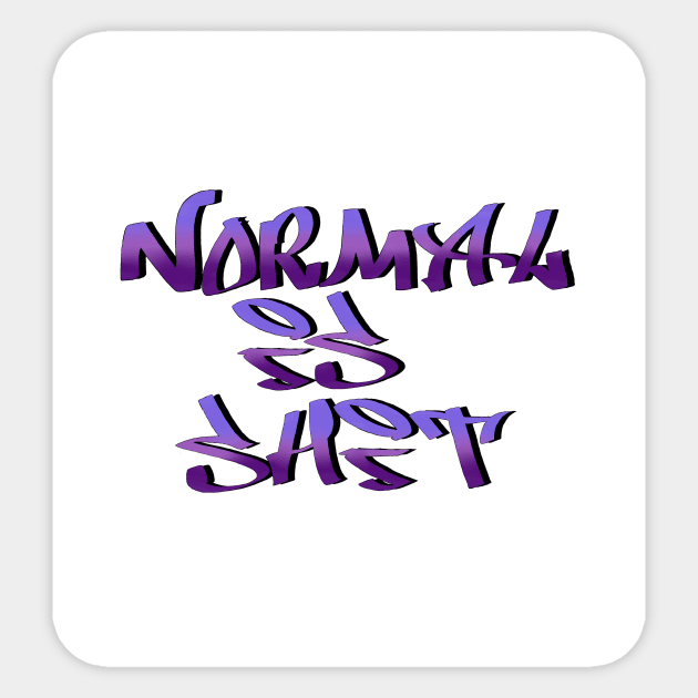 Normal is shit - Shit - Sticker | TeePublic