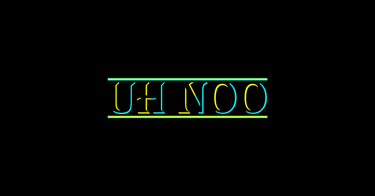 Uh No Noo Creation - Uh No - Sticker | TeePublic
