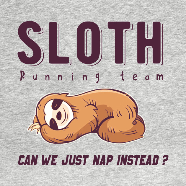 Sloth Running Team - Funny - T-Shirt | TeePublic
