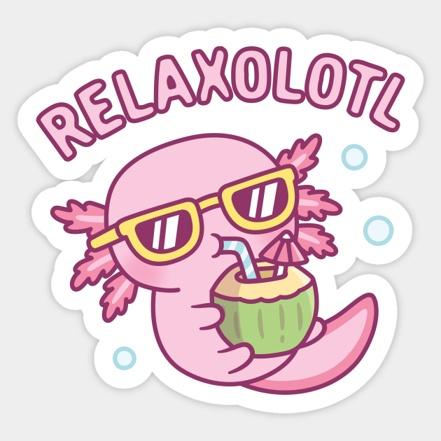 Cute Chilling Axolotl Relaxolotl Relax A Lot Pun - Funny Axolotl ...