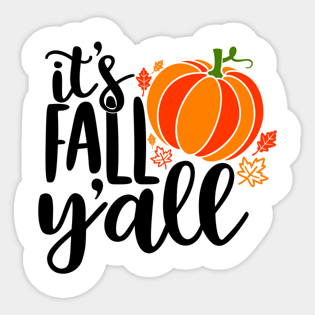 It's Fall Y'all - Its Fall Yall - Sticker | TeePublic