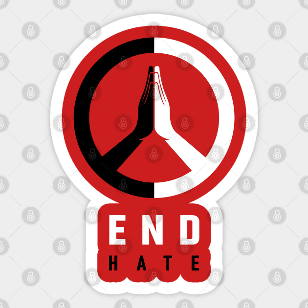 End Hate - Stop Racism - Sticker | TeePublic