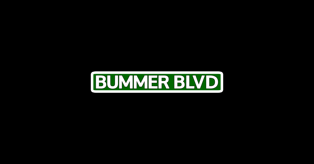 Bummer Blvd Street Sign - Bummer Blvd Street Sign - Sticker | TeePublic