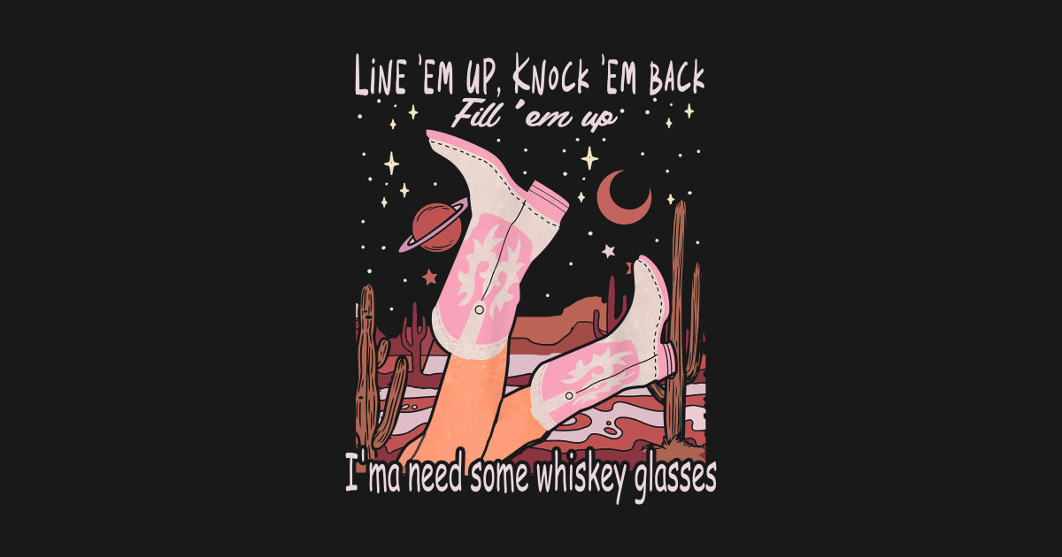 Line 'Em Up, Knock 'Em Back, Fill 'Em Up Cowgirl Boots - Whiskey ...