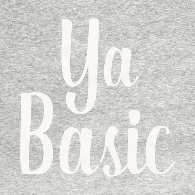 Ya Basic - The Good Place - The Good Place Ya Basic - T-Shirt | TeePublic