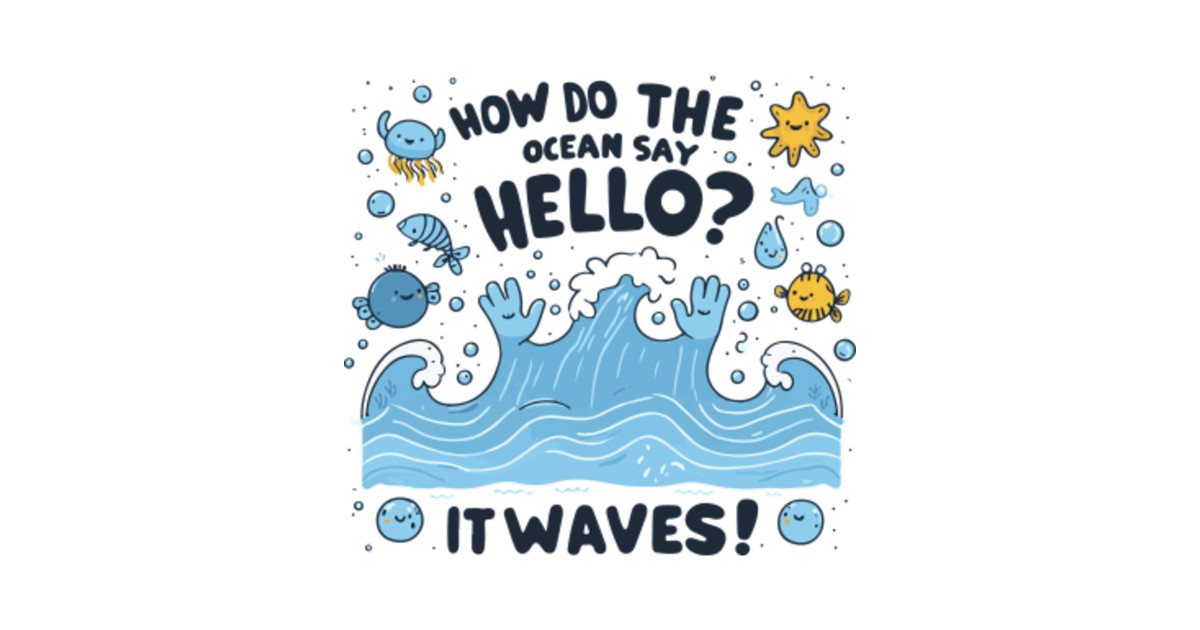 How does the ocean say hello - Dad Jokes - T-Shirt | TeePublic