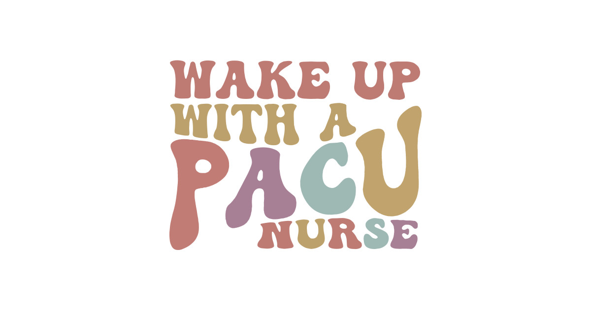 Wake Up With a PACU Nurse Funny Retro Nursing Gift for Healthcare ...