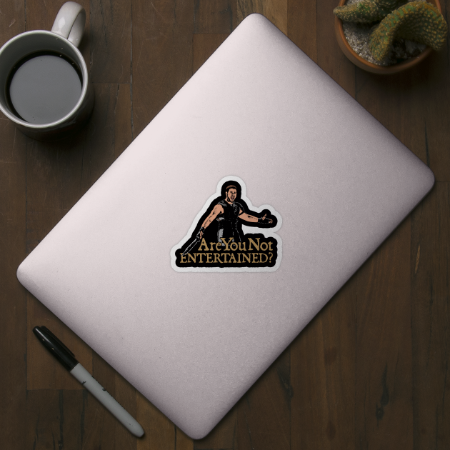 Gladiator Are You Not Entertained? - Gladiator - Sticker | TeePublic