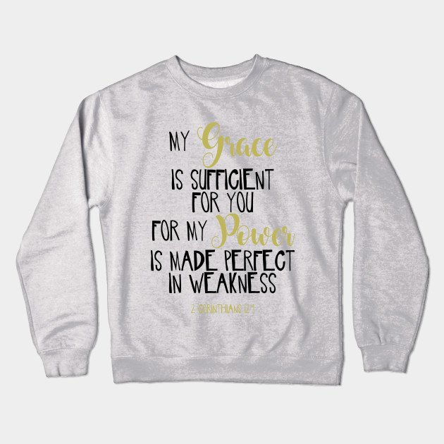 My Grace Is Sufficient For You For My Power Is Made Perfect In Weakness ...