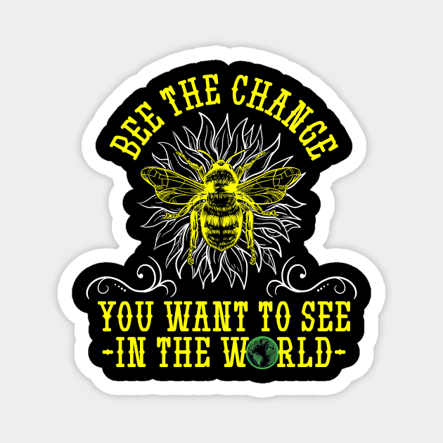 Bee The Change You Want To See In The World Beekeeping - Beekeeper ...