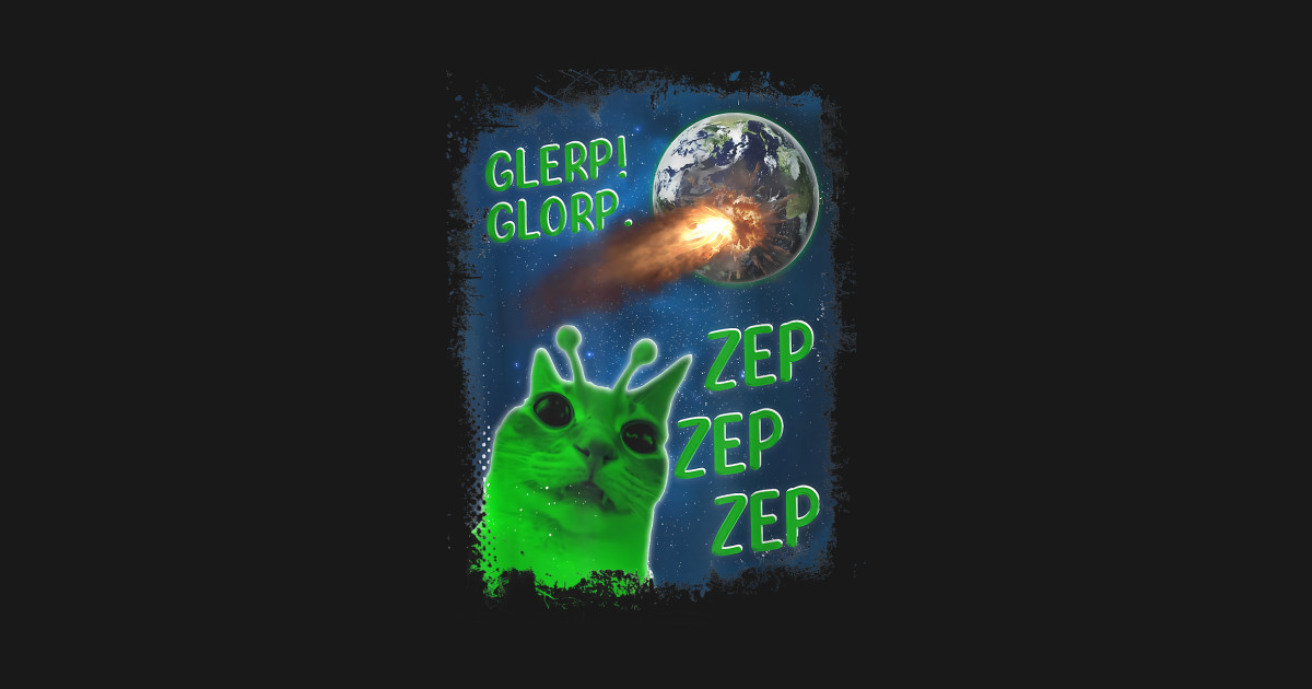 Glerp Glorp Funny Alien Cat Cat Meme - Alien Cat - T-Shirt | TeePublic