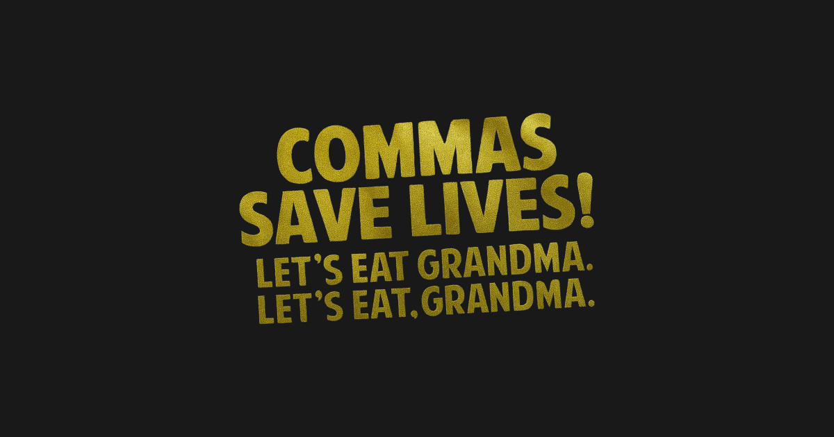 Let's Eat Grandma, Commas Save Lives - Funny Grammar Joke Punctuation ...