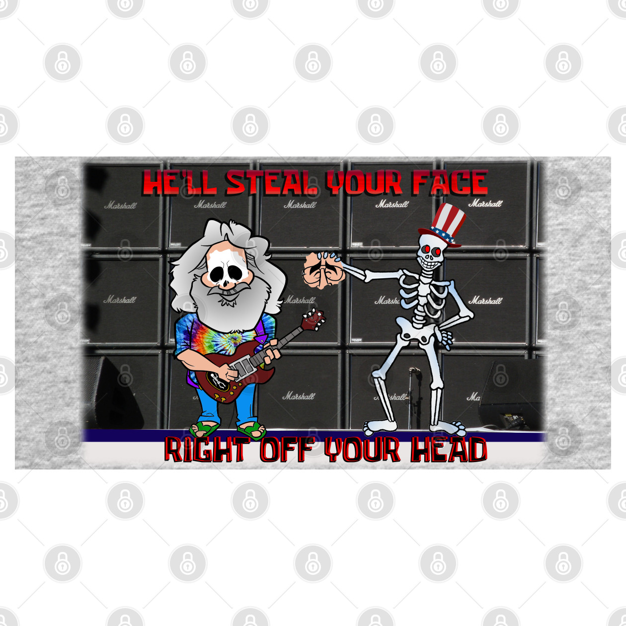 He'll Steal Your Face - Steal Your Face Right Of Your Head - T-Shirt ...