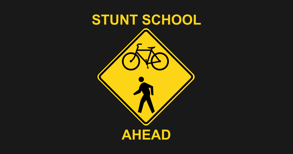Stunt School Ahead - Traffic Sign - Stunts - T-Shirt | TeePublic