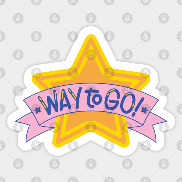 Way to Go! - Way To Go - Sticker | TeePublic