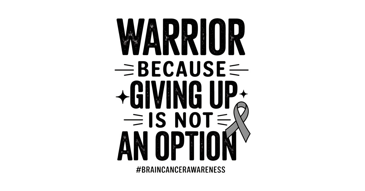 Brain Tumor Warrior Brain Cancer Awareness Ribbon - Brain Tumor Warrior ...