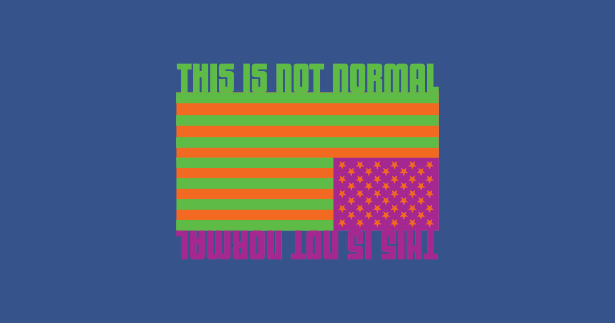 This Is Not Normal - Not Normal - T-Shirt | TeePublic