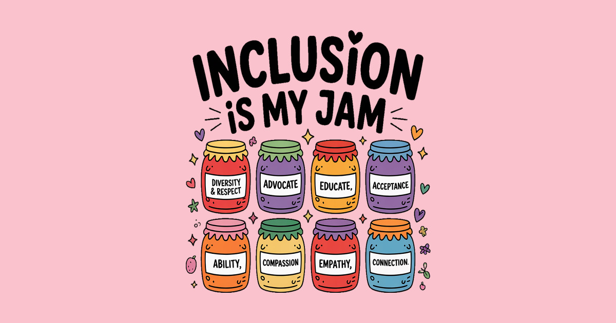 Inclusion Is My Jam - Diversity, Empathy & Respect Design - Inclusion ...
