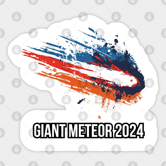 Giant Meteor 2024 - Election 2024 - Sticker | TeePublic