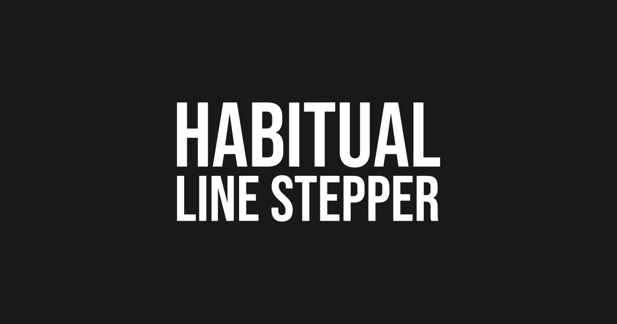 habitual-line-stepper - Habitual Line Stepper - T-Shirt | TeePublic