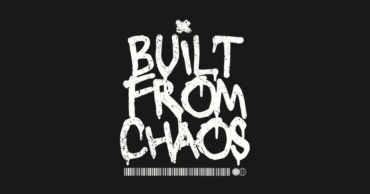 Built From Chaos - Urban Streetwear Dripping Graffiti Grunge Quote ...