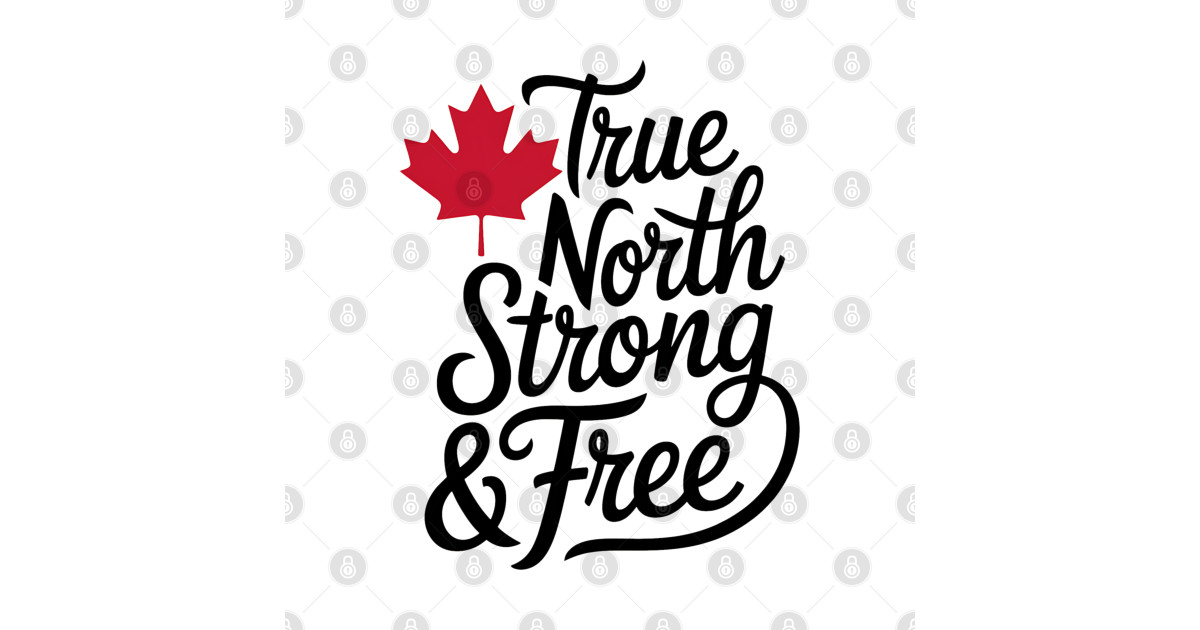 True North Strong And Free Canada Flag Canada Day - True North Strong ...