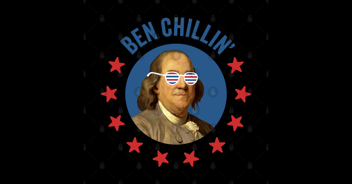 Ben Chillin' - Retro Ben Franklin with Patriotic 4th of July Sunglasses ...