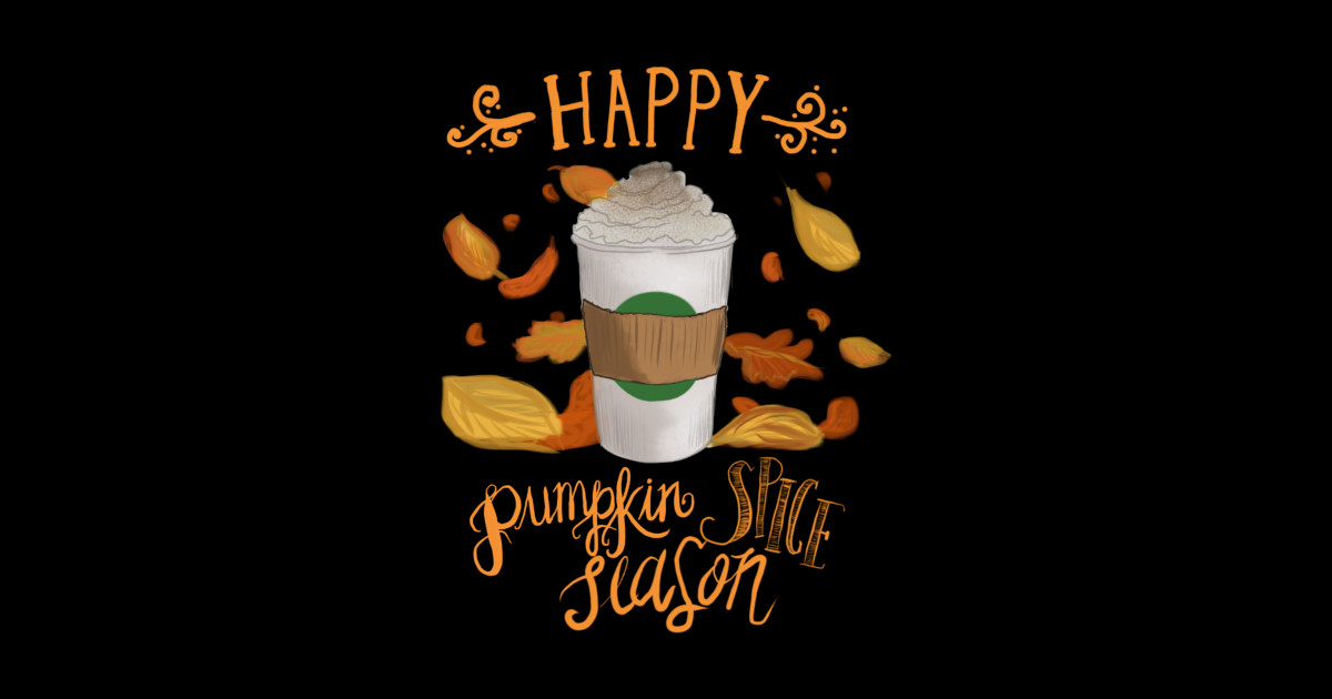 Happy Pumpkin Spice Season - Starbucks Coffee - Sticker | TeePublic