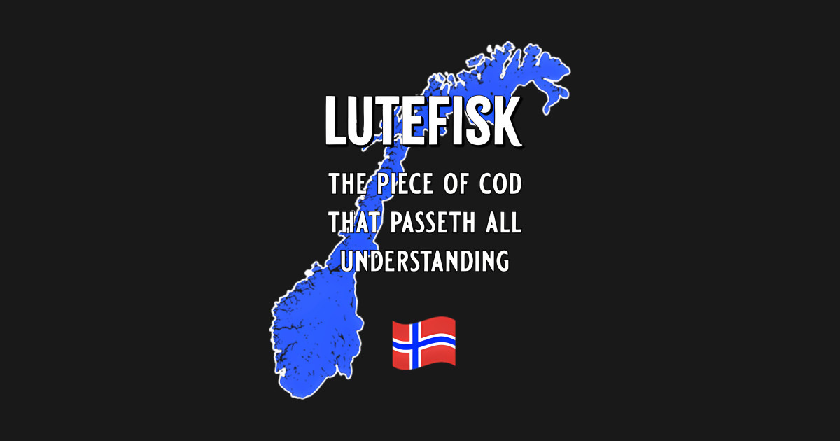 Lutefisk - The Piece Of Cod T Passeth All Understanding - Funny Fish Quote - T-Shirt | TeePublic