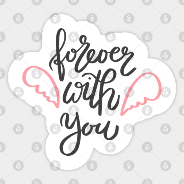 Forever with you - Forever With You - Sticker | TeePublic