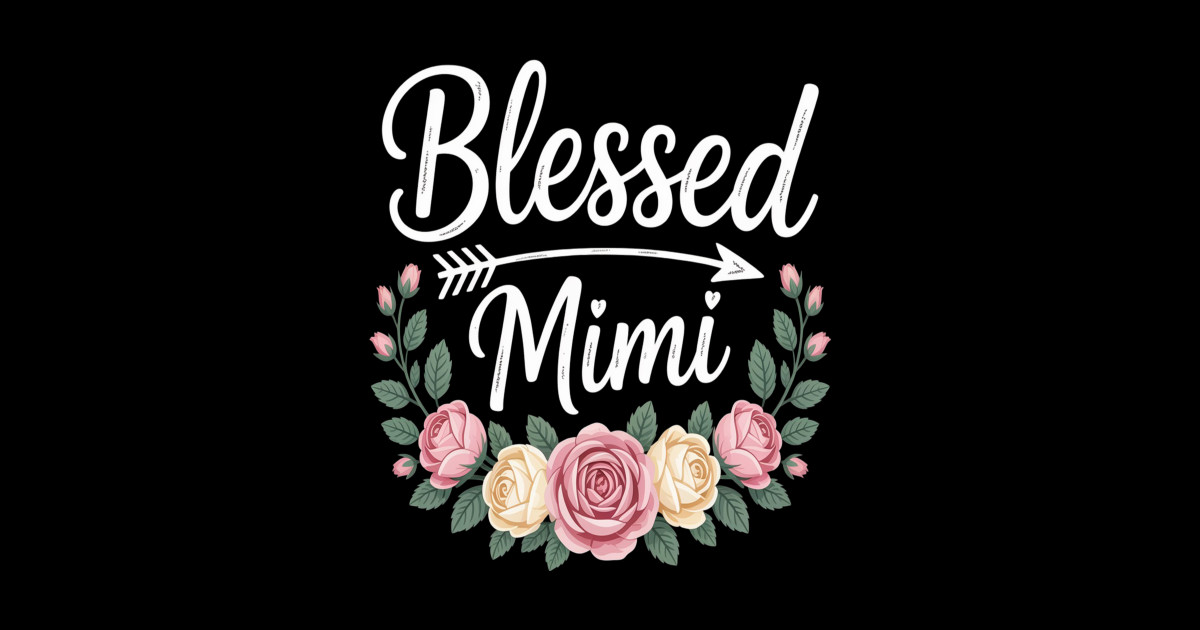 Blessed to be called Mimi Floral Arrow Mothers Day - Blessed To Be ...
